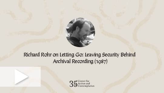 From the Archives: Richard Rohr on “Leaving Security Behind” (1987 ...